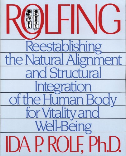 Dr. Ida Rolf, The Rolf Method of Structural Integration, Rolfing